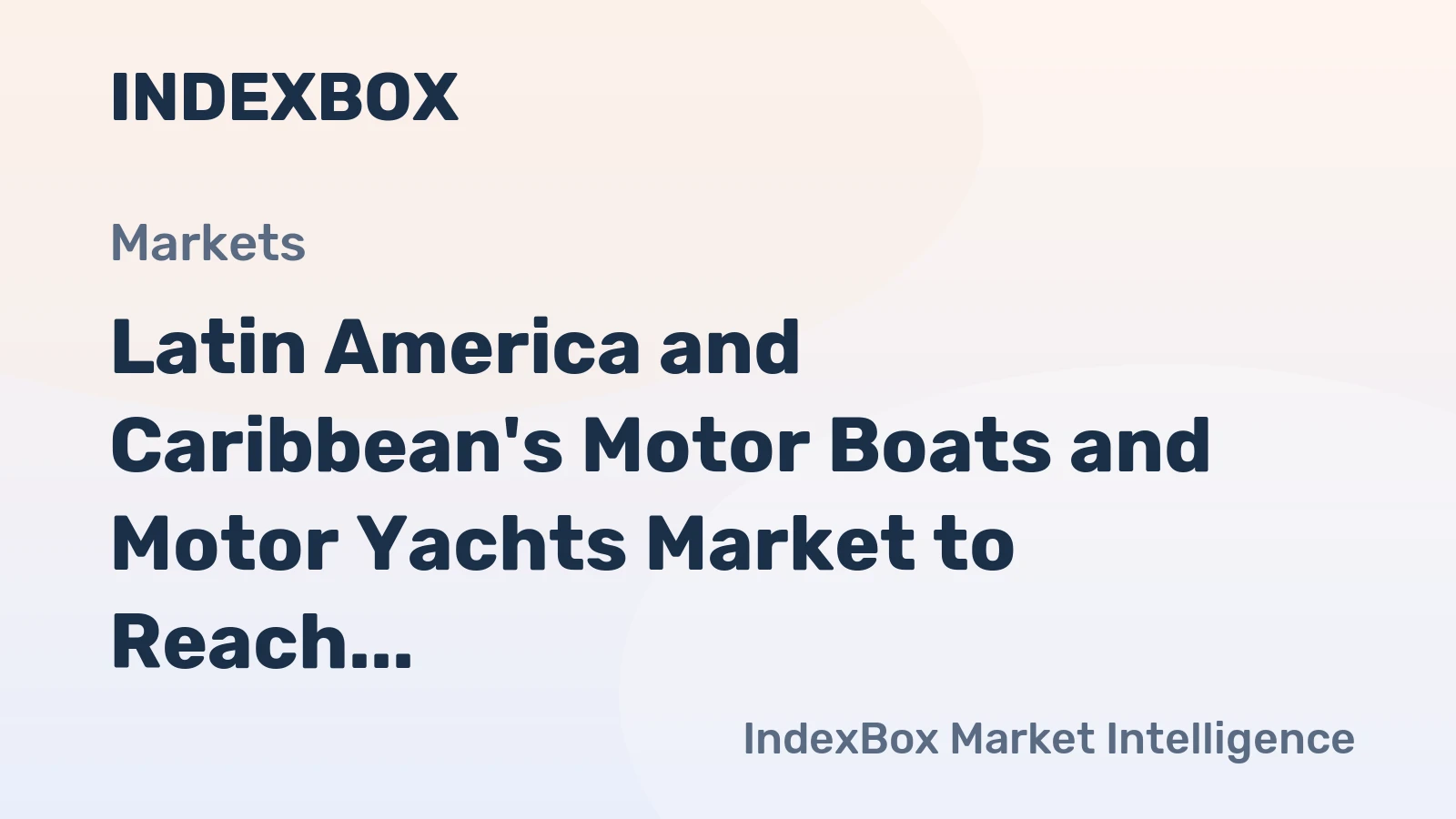 Latin America and Caribbean's Motor Boats and Motor Yachts Market to Reach 108K Units and $3.4B by 2035
