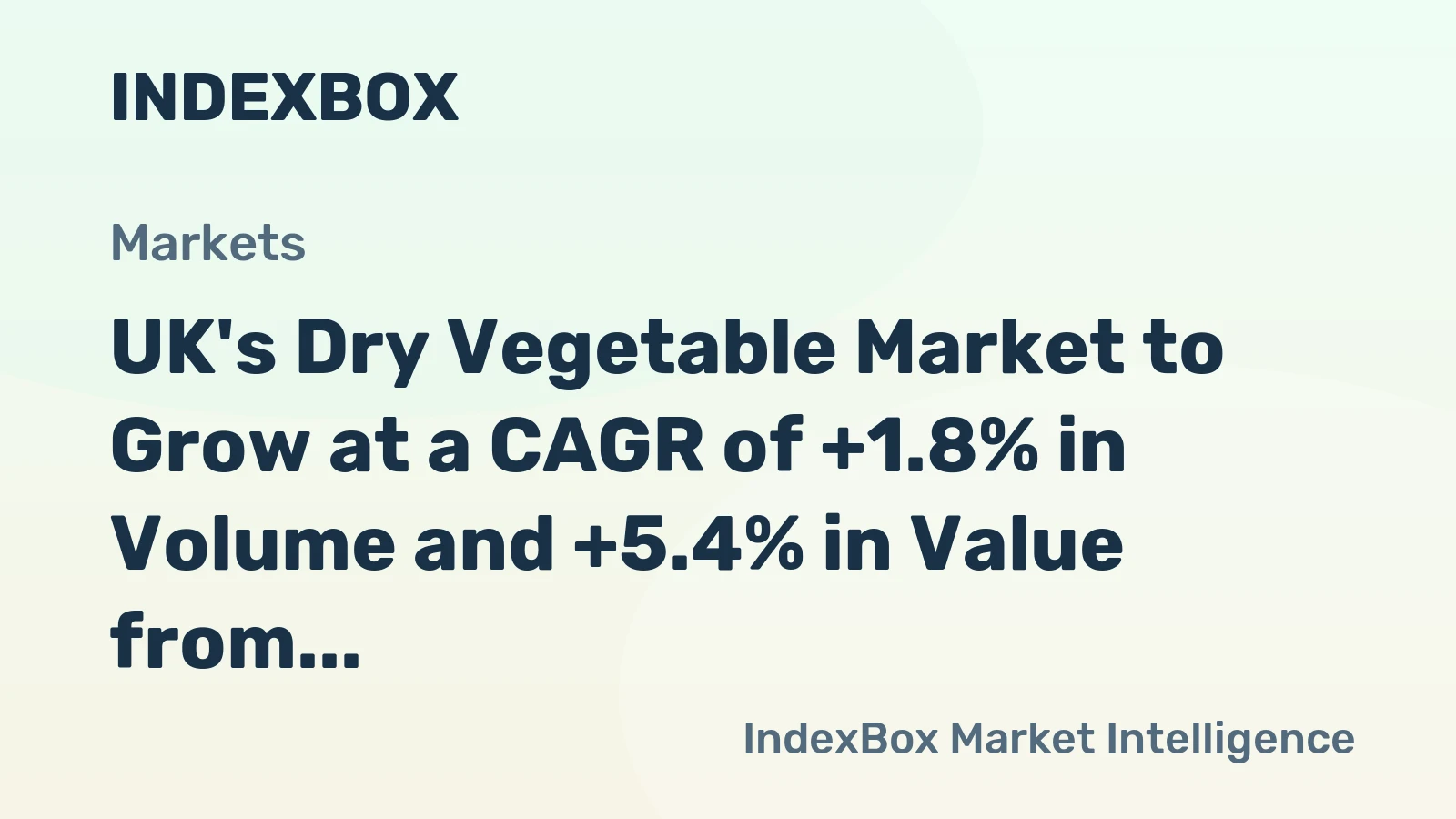 UK's Dry Vegetable Market to Grow at a CAGR of +1.8% in Volume and +5.4% in Value from 2024 to 2035
