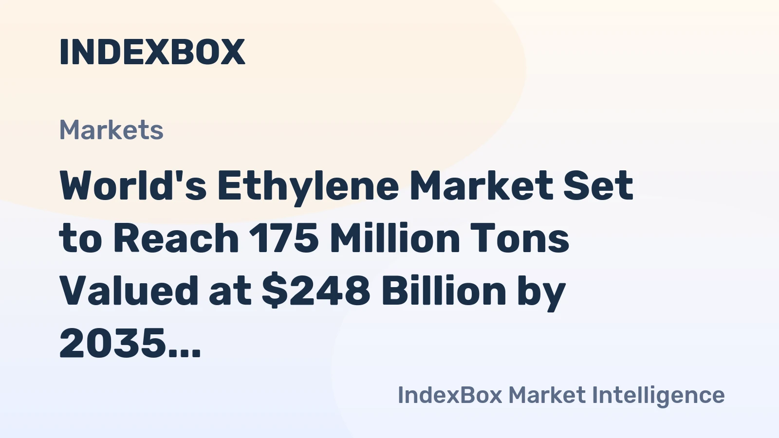 World's Ethylene Market Set to Reach 175 Million Tons Valued at $248 Billion by 2035