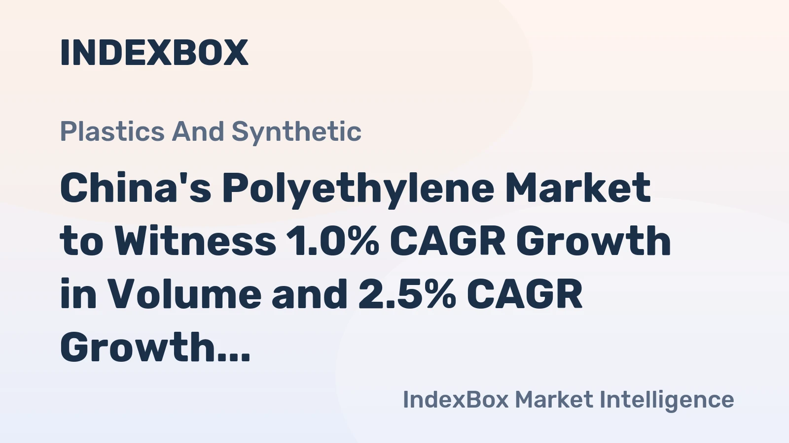 China's Polyethylene Market to Witness 1.0% CAGR Growth in Volume and 2.5% CAGR Growth in Value by 2035