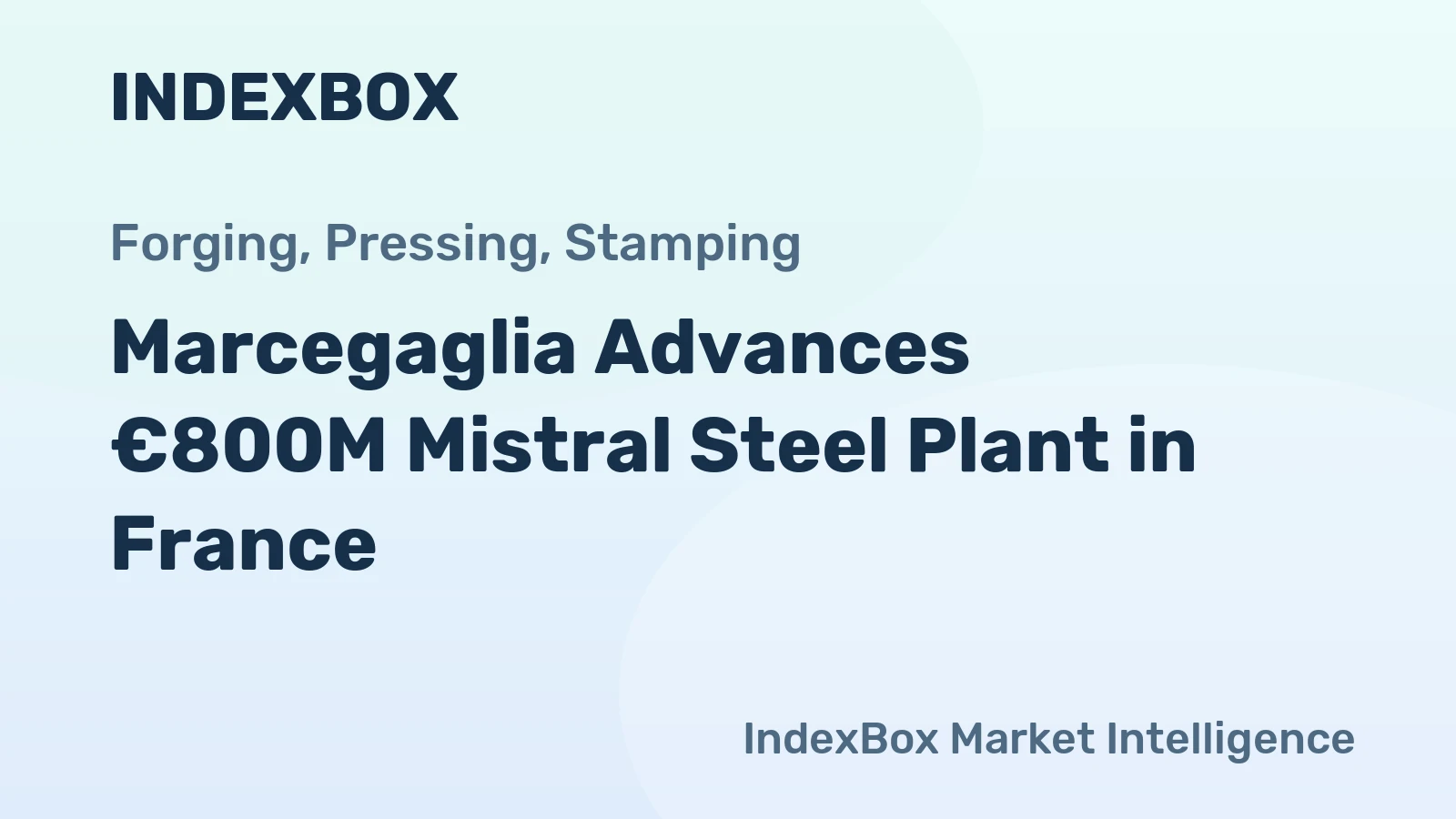 Marcegaglia Advances €800M Mistral Steel Plant in France
