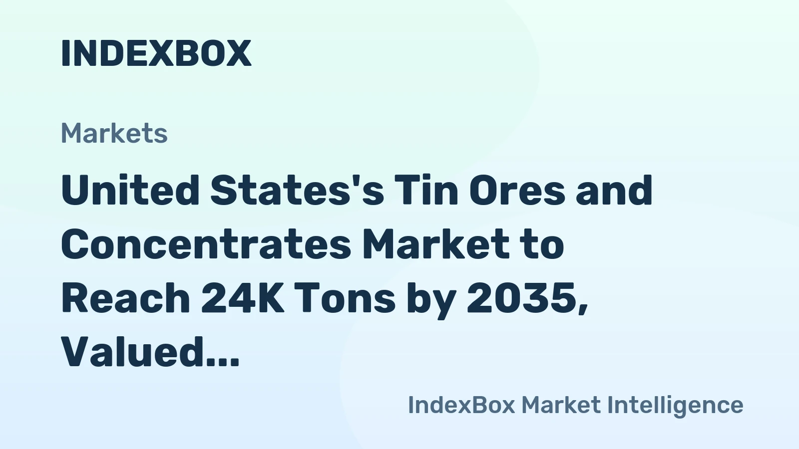 United States's Tin Ores and Concentrates Market to Reach 24K Tons by 2035, Valued at $96M