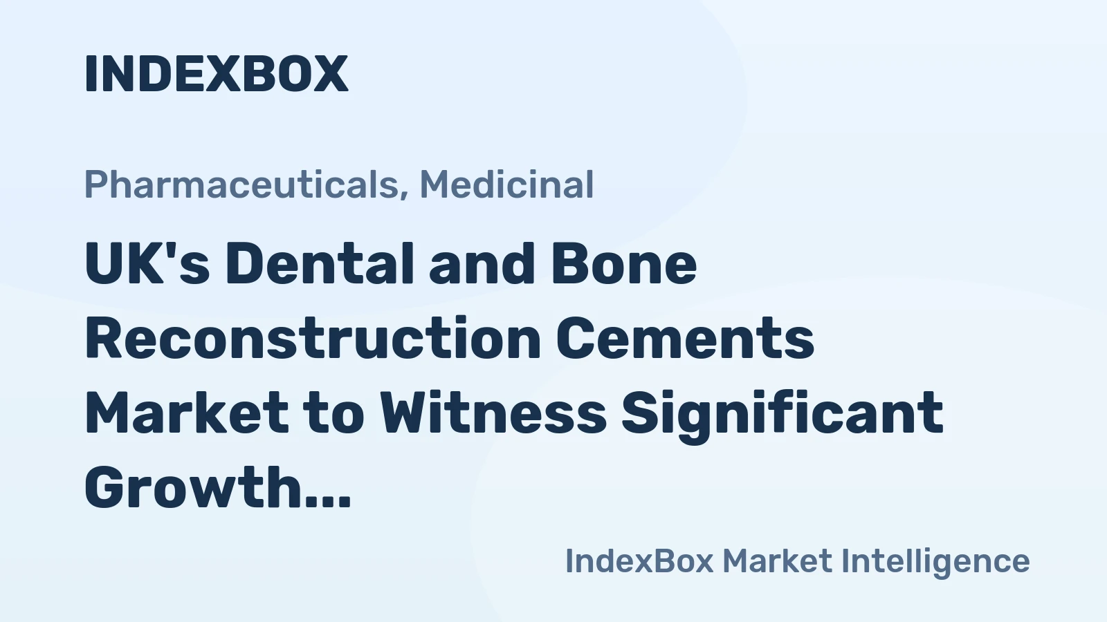 UK's Dental and Bone Reconstruction Cements Market to Witness Significant Growth with +5.6% CAGR