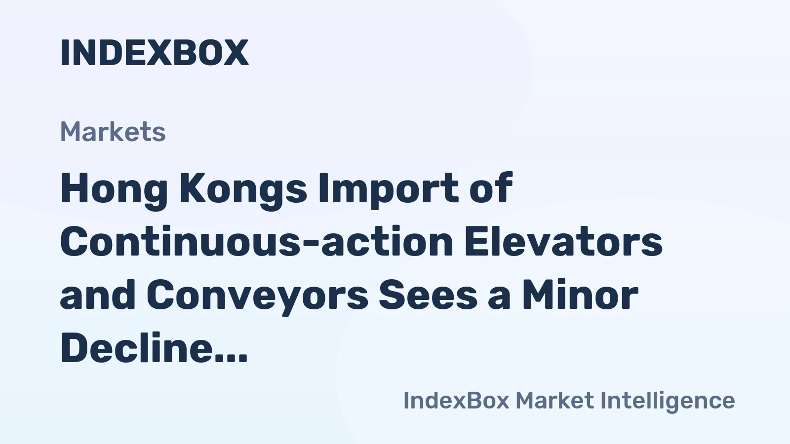 Hong Kongs Import of Continuous-action Elevators and Conveyors Sees a Minor Decline to $47M in 2023