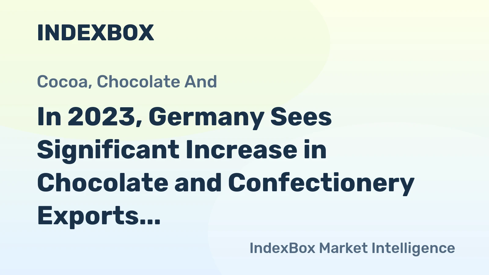 In 2023, Germany Sees Significant Increase in Chocolate and Confectionery Exports, Reaching $7.8 Billion