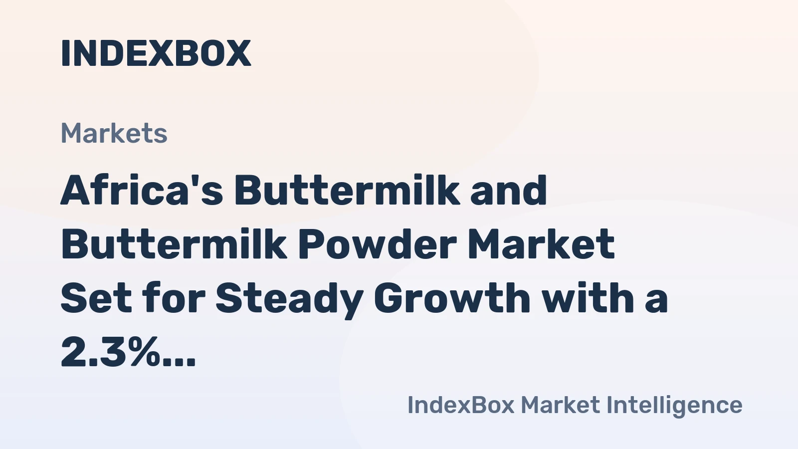 Africa's Buttermilk and Buttermilk Powder Market Set for Steady Growth with a 2.3% CAGR in Value