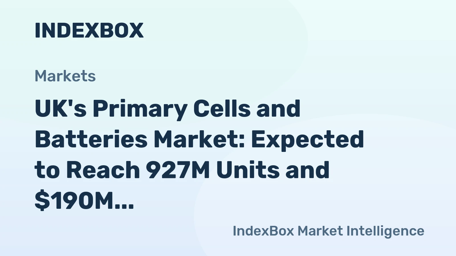 UK's Primary Cells and Batteries Market: Expected to Reach 927M Units and $190M by 2035