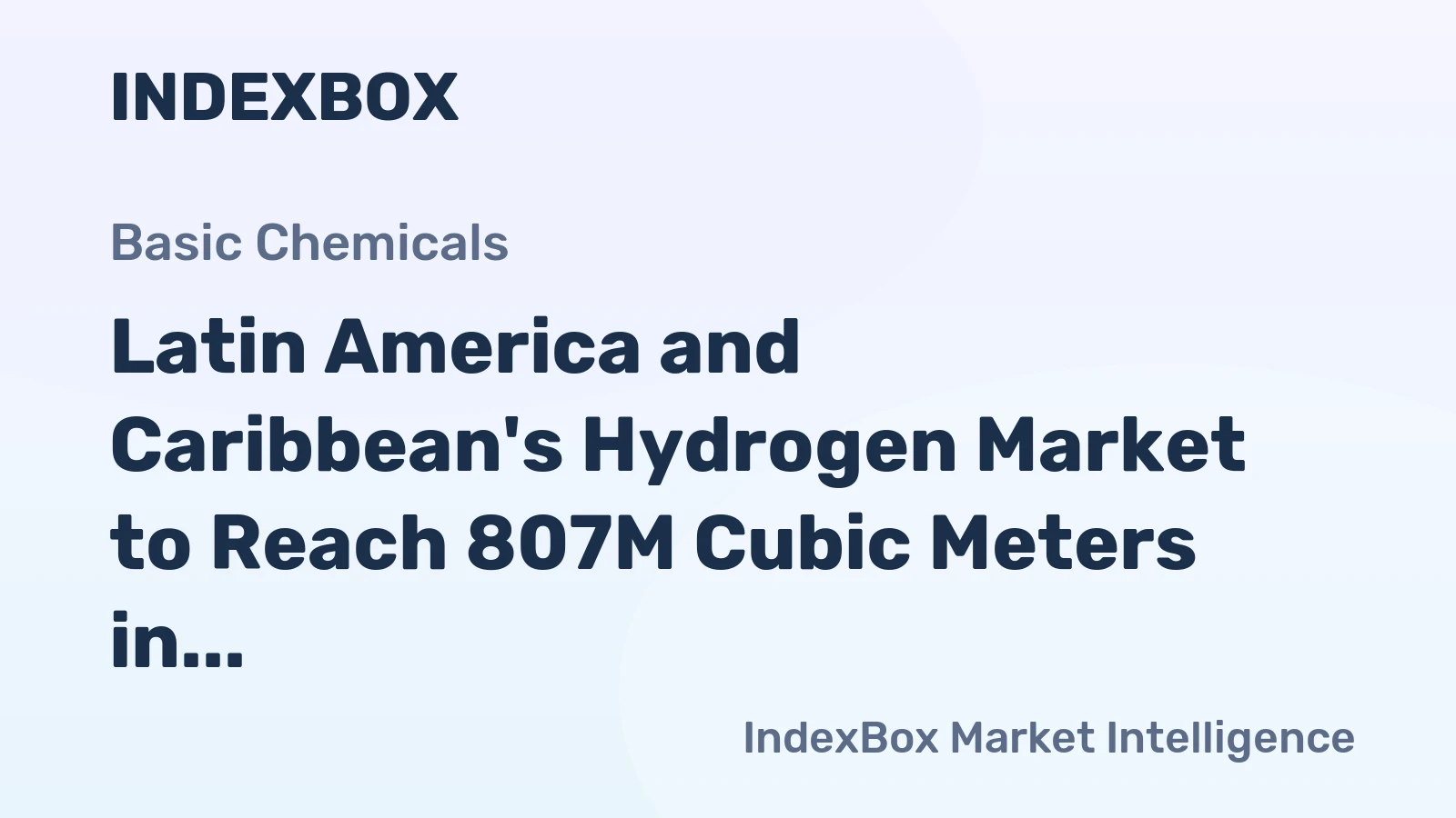 Latin America and Caribbean's Hydrogen Market to Reach 807M Cubic Meters in Volume and $326M in Value by 2035