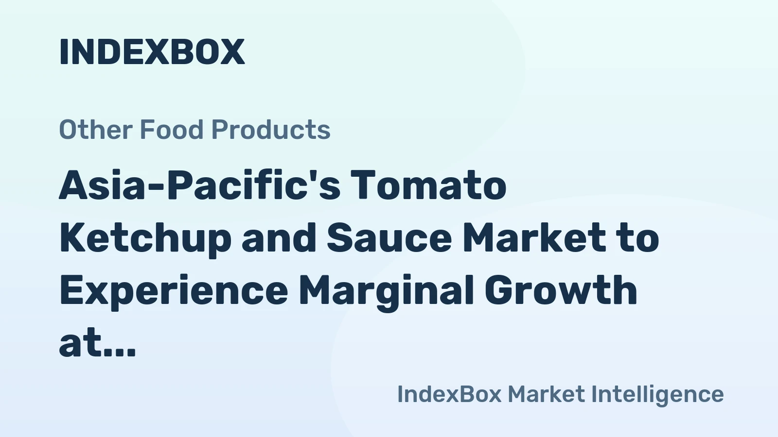Asia-Pacific's Tomato Ketchup and Sauce Market to Experience Marginal Growth at +0.1% CAGR until 2035
