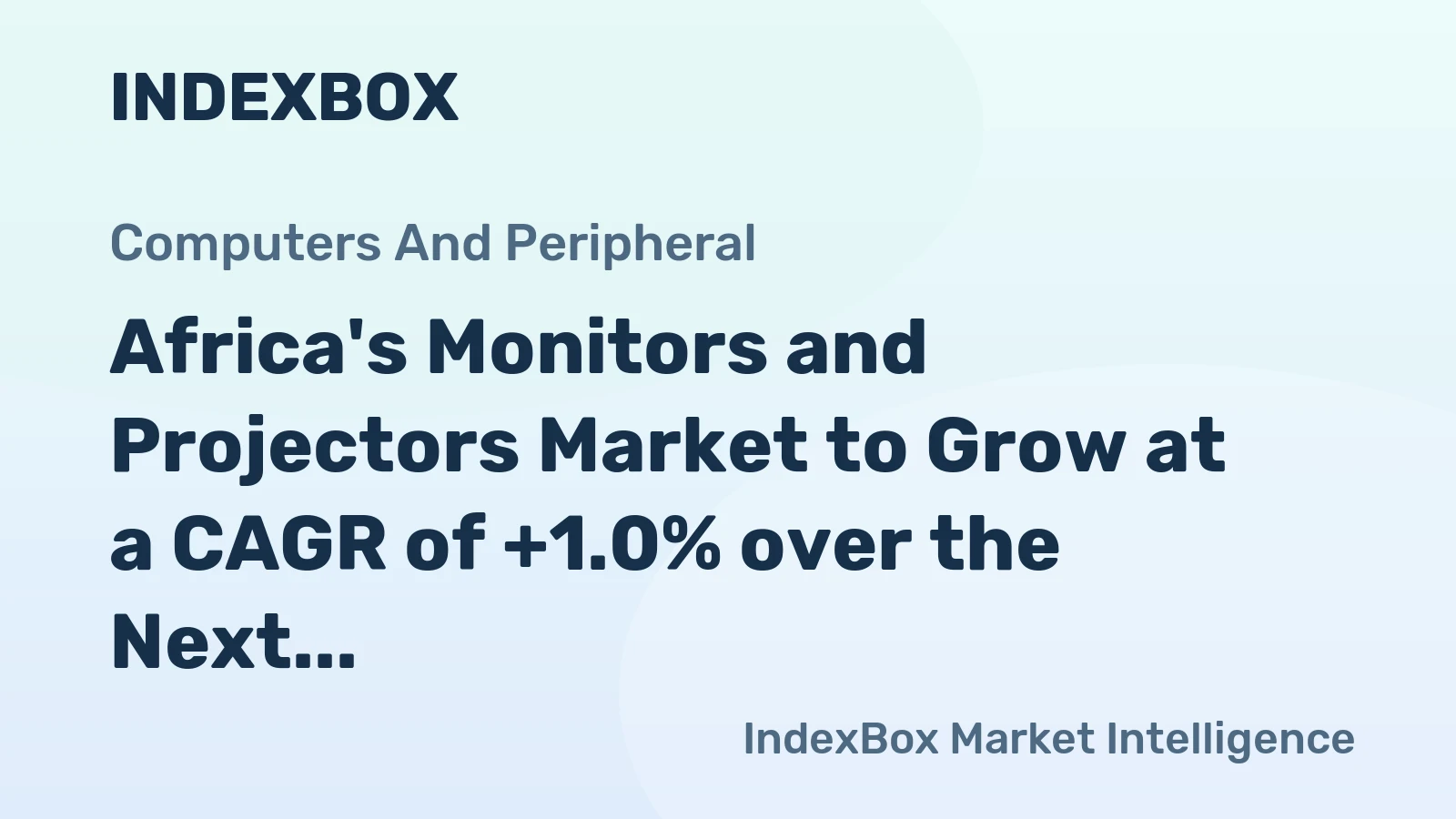 Africa's Monitors and Projectors Market to Grow at a CAGR of +1.0% over the Next Decade, Expected to Reach $802M by 2035