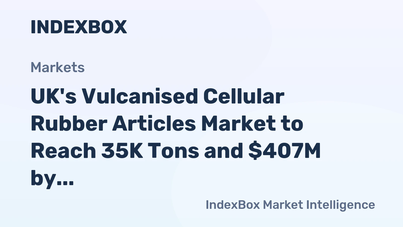 UK's Vulcanised Cellular Rubber Articles Market to Reach 35K Tons and $407M by 2035