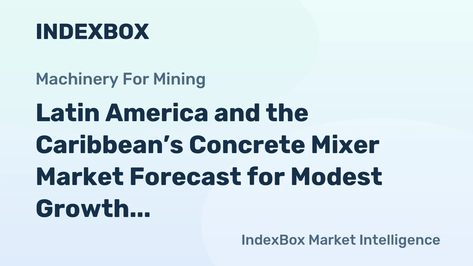 Latin America and the Caribbean’s Concrete Mixer Market Forecast for Modest Growth with a +0.1% Volume CAGR