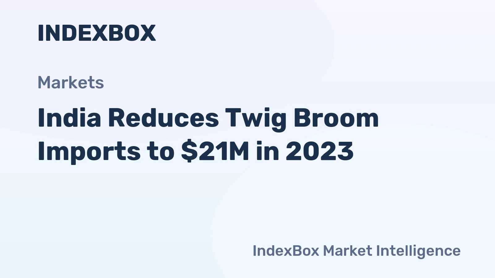 India Reduces Twig Broom Imports to $21M in 2023