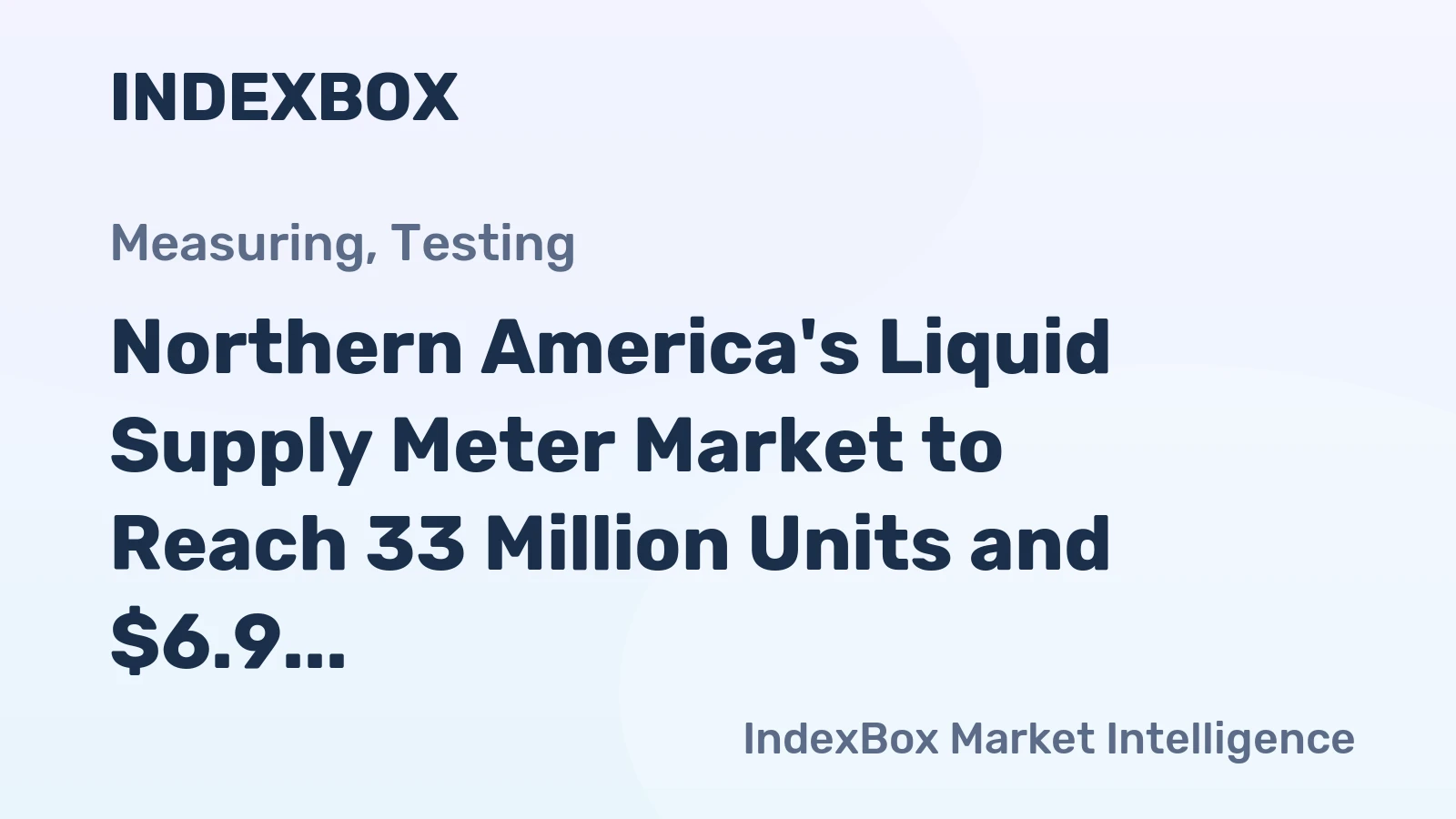 Northern America's Liquid Supply Meter Market to Reach 33 Million Units and $6.9 Billion in Value