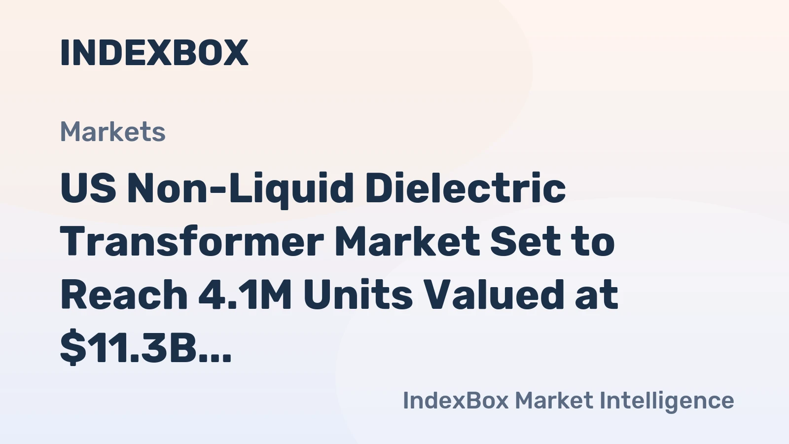 US Non-Liquid Dielectric Transformer Market Set to Reach 4.1M Units Valued at $11.3B by 2035