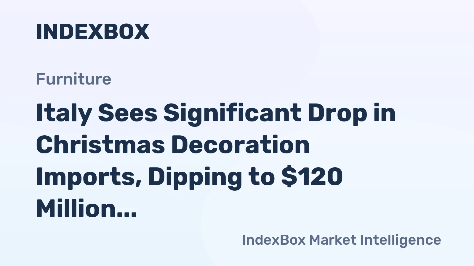 Italy Sees Significant Drop in Christmas Decoration Imports, Dipping to $120 Million in 2023
