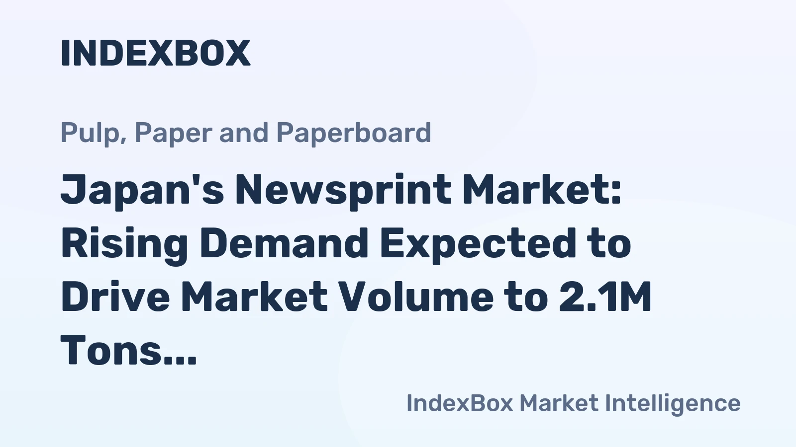 Japan's Newsprint Market: Rising Demand Expected to Drive Market Volume to 2.1M Tons and Value to $1.1B by 2035
