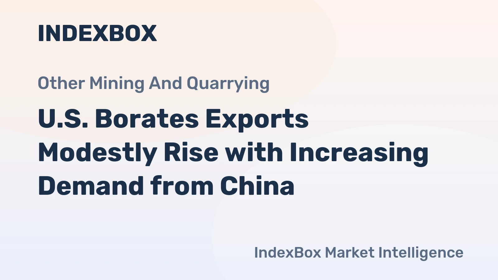U.S. Borates Exports Modestly Rise with Increasing Demand from China