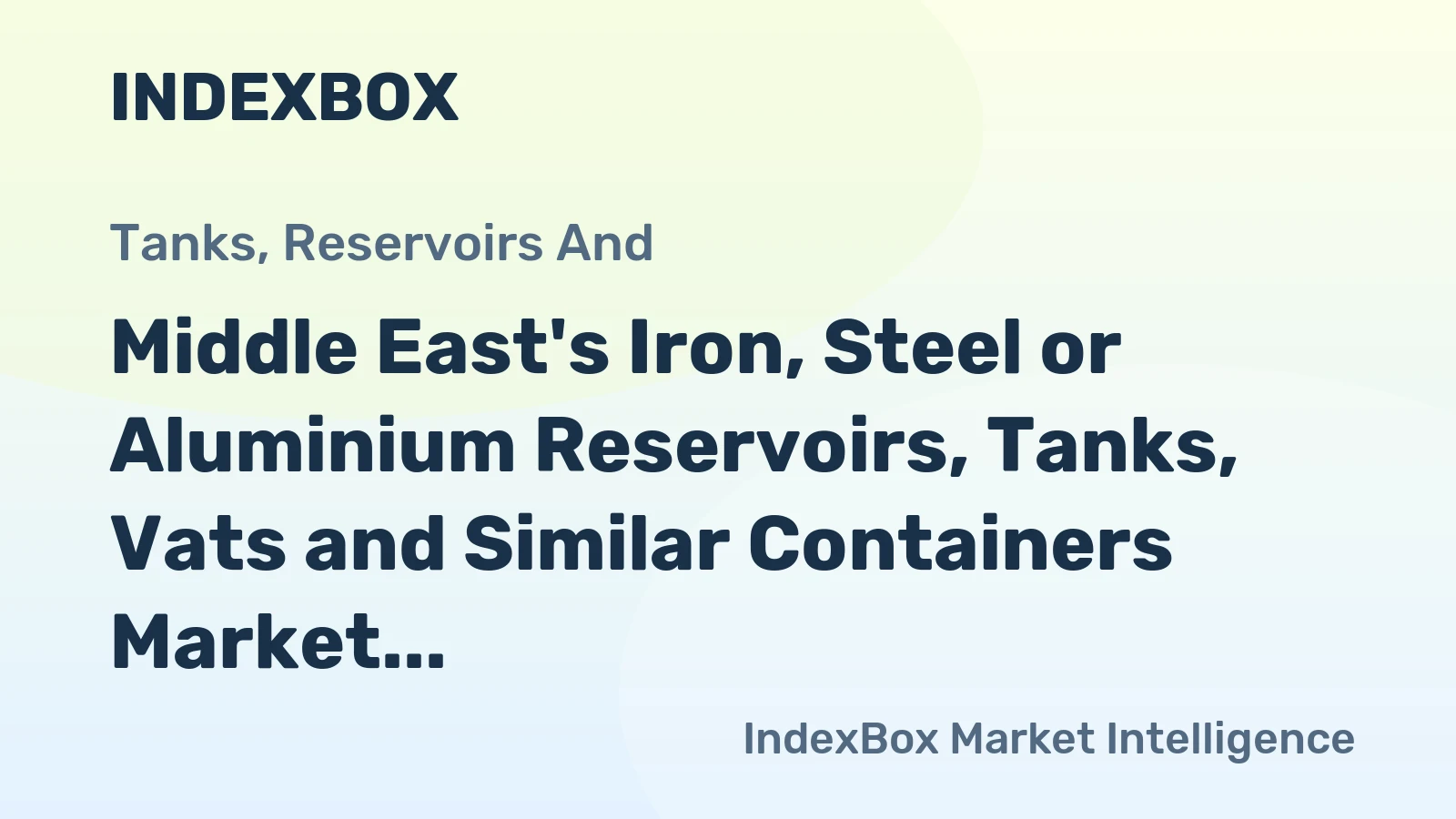 Middle East's Iron, Steel or Aluminium Reservoirs, Tanks, Vats and Similar Containers Market to Witness Marginal Growth with +0.4% CAGR through 2035