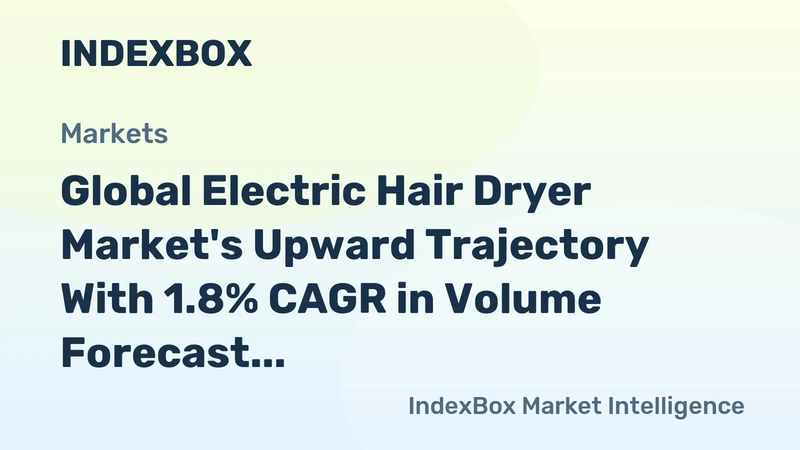 Global Electric Hair Dryer Market's Upward Trajectory With 1.8% CAGR in Volume Forecast to 2035
