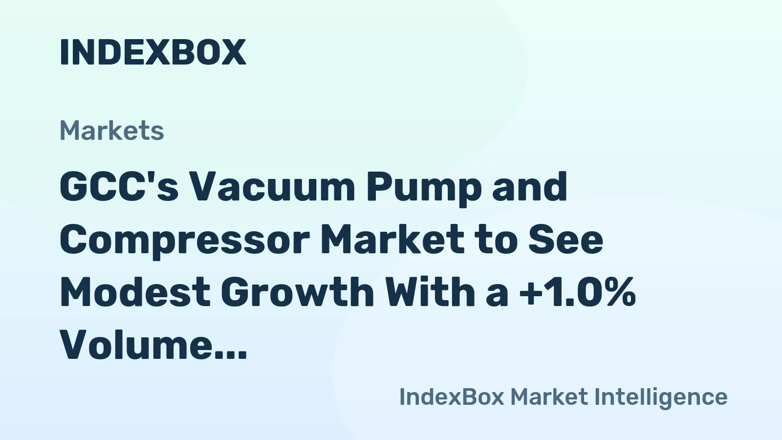 GCC's Vacuum Pump and Compressor Market to See Modest Growth With a +1.0% Volume CAGR Through 2035
