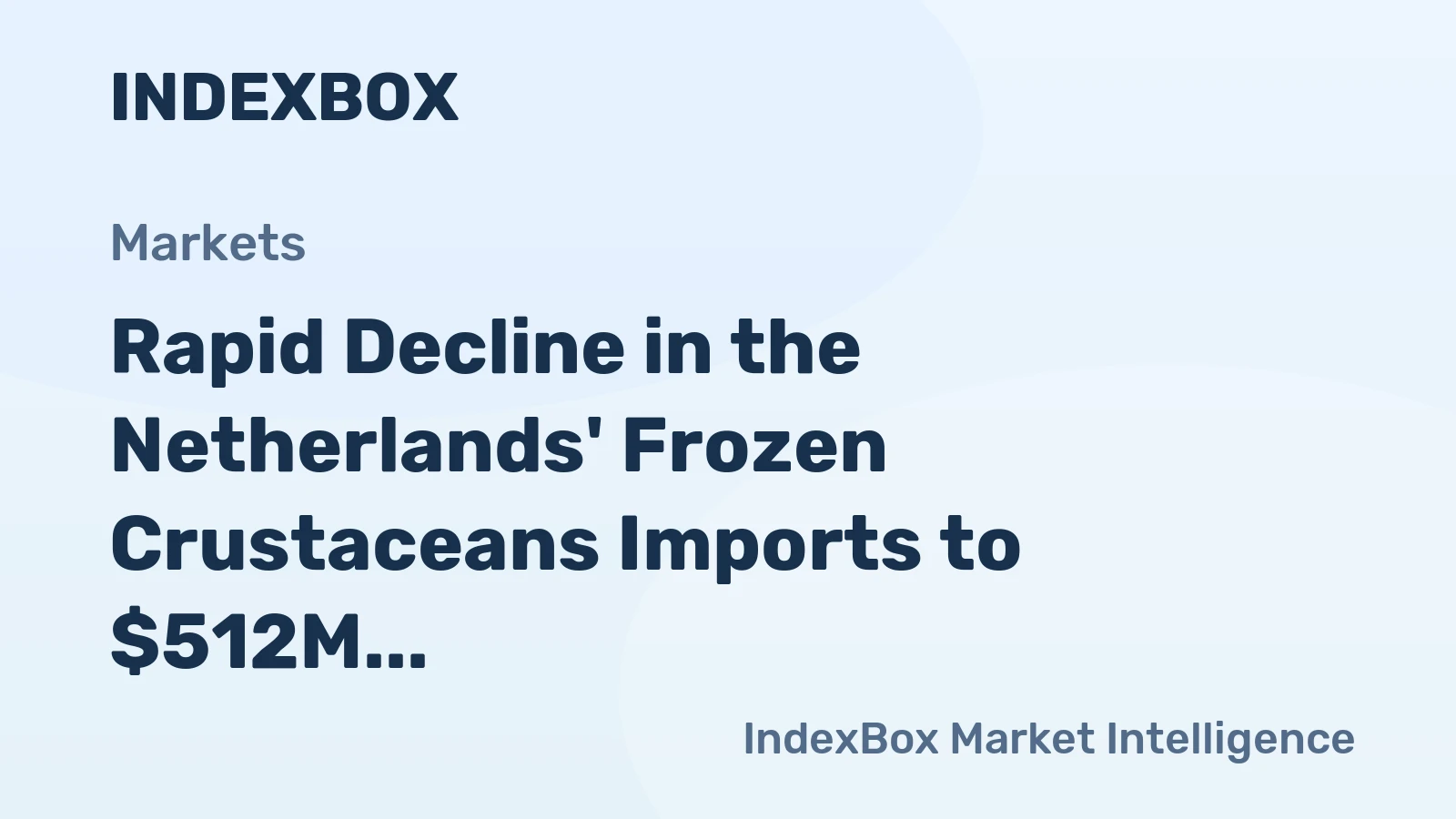 Rapid Decline in the Netherlands' Frozen Crustaceans Imports to $512M by 2023