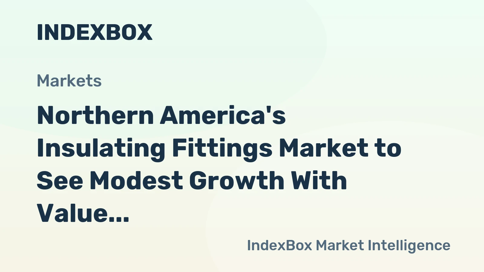 Northern America's Insulating Fittings Market to See Modest Growth With Value CAGR of +1.8% Through 2035