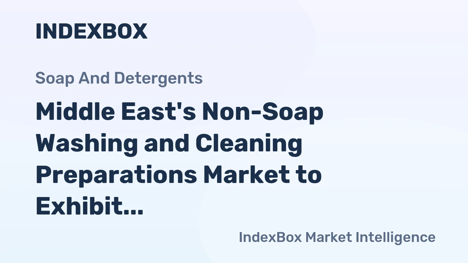 Middle East's Non-Soap Washing and Cleaning Preparations Market to Exhibit Steady Growth with CAGR of +3.3%