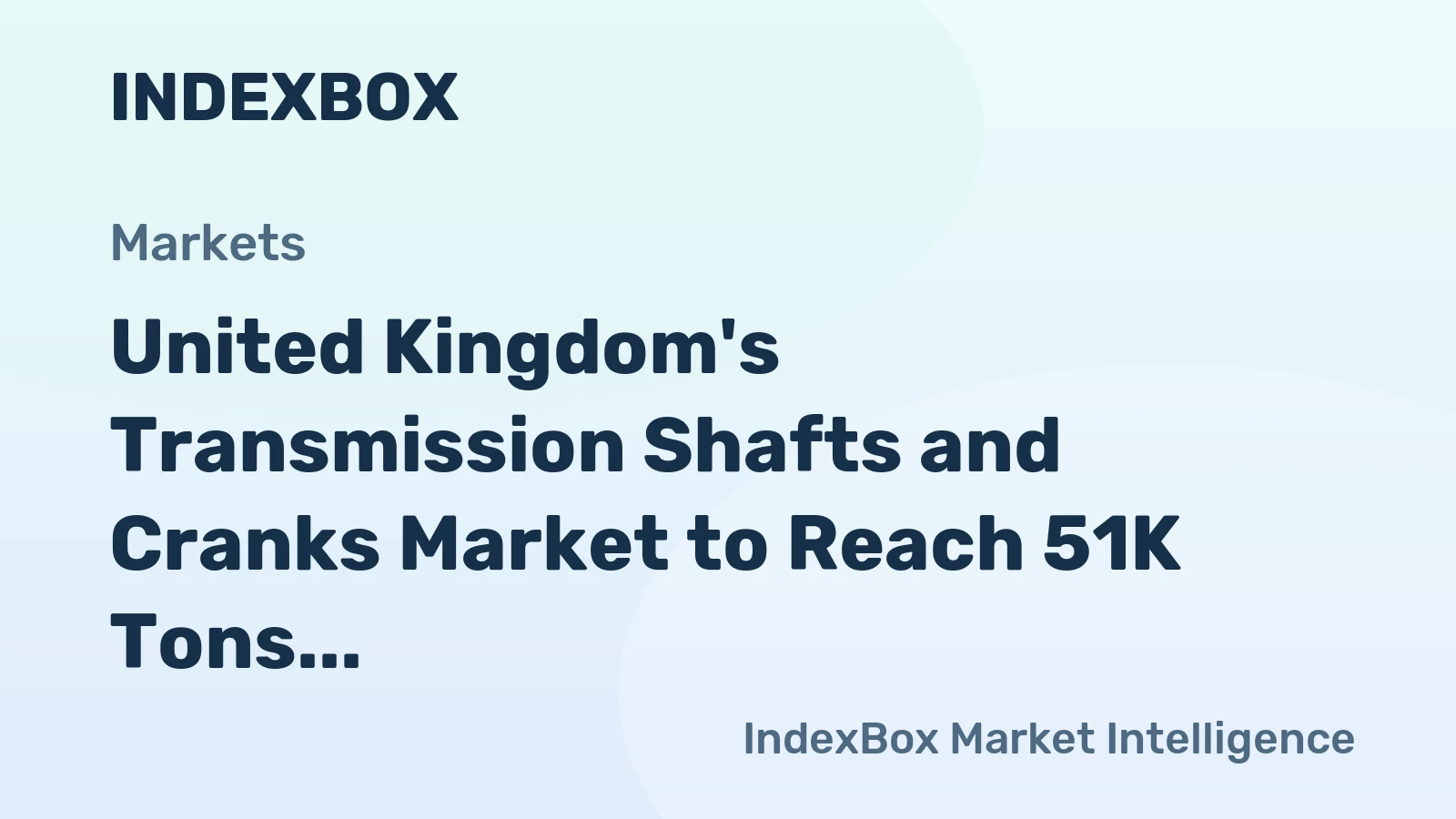 United Kingdom's Transmission Shafts and Cranks Market to Reach 51K Tons and $691M by 2035