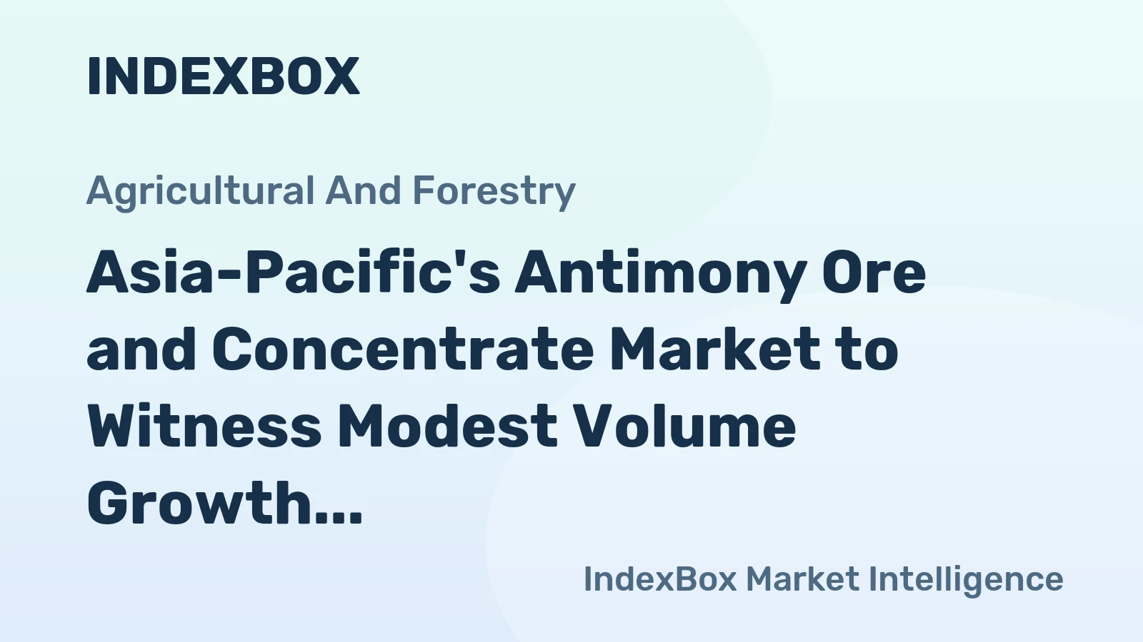Asia-Pacific's Antimony Ore and Concentrate Market to Witness Modest Volume Growth and Decline in Value over Next Decade