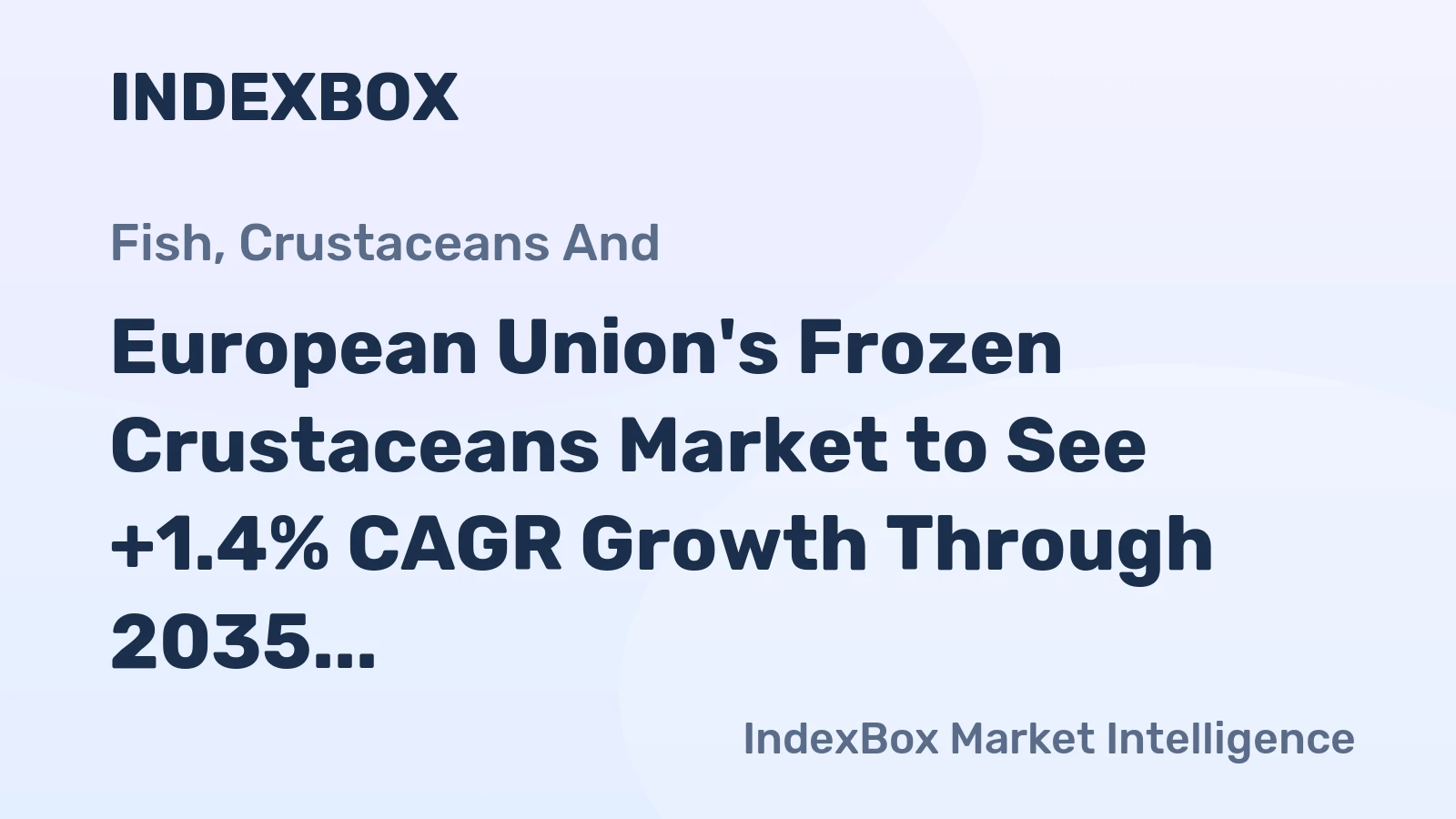 European Union's Frozen Crustaceans Market to See +1.4% CAGR Growth Through 2035, Reaching $5.5B in Value