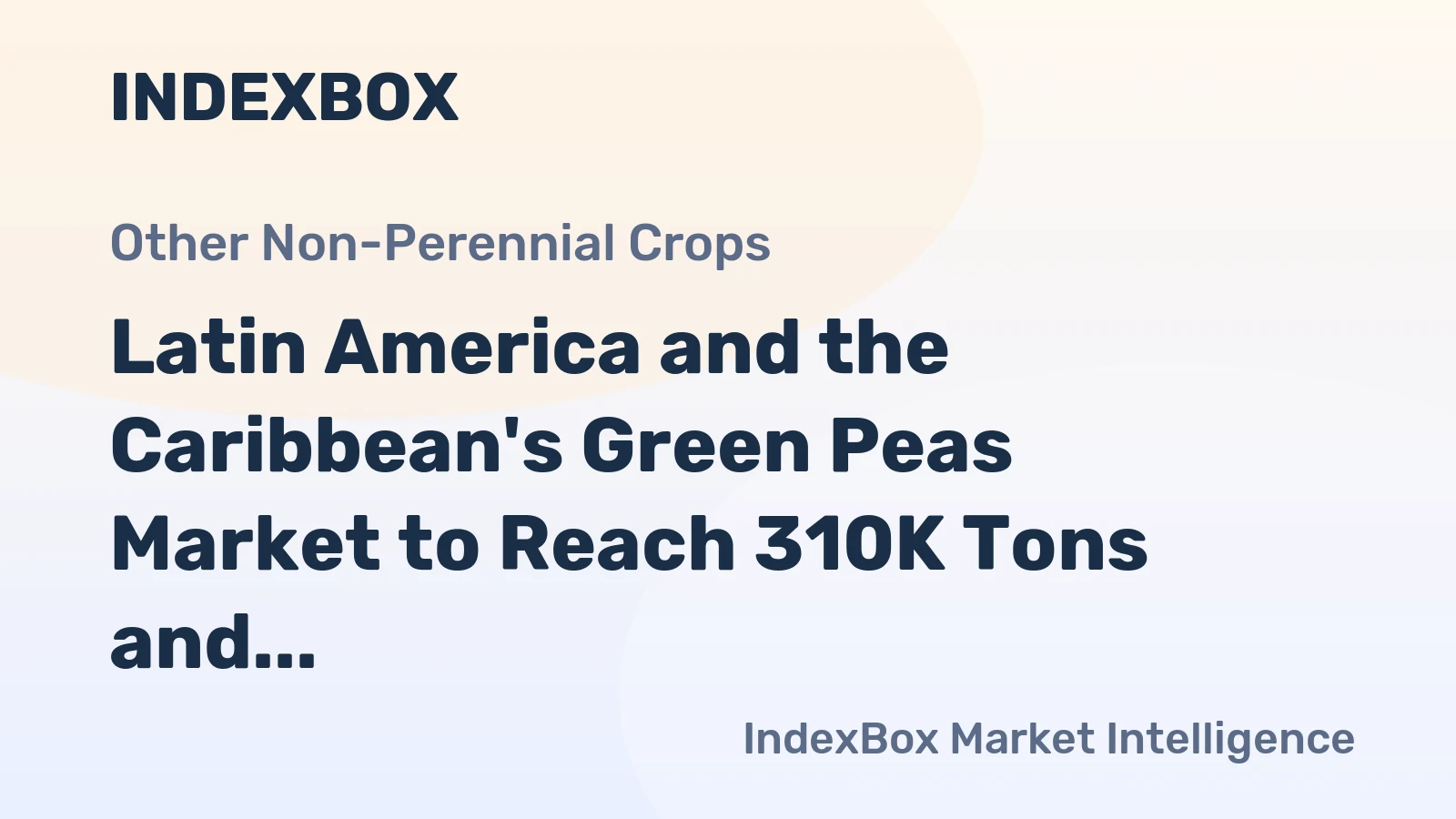 Latin America and the Caribbean's Green Peas Market to Reach 310K Tons and $1 Billion by 2035