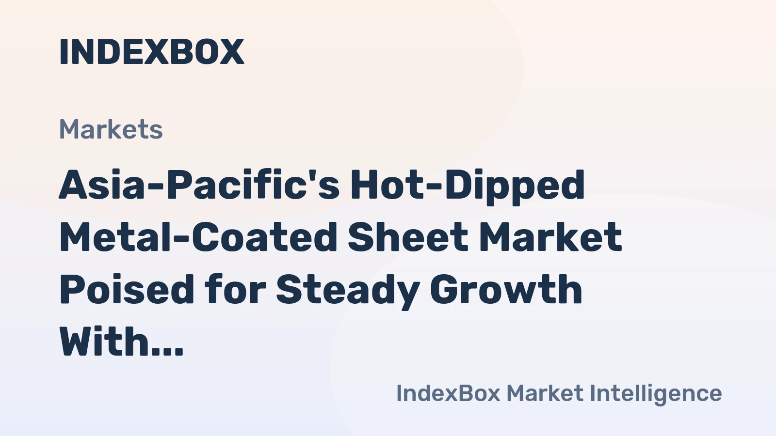 Asia-Pacific's Hot-Dipped Metal-Coated Sheet Market Poised for Steady Growth With 26% Value CAGR Through 2035