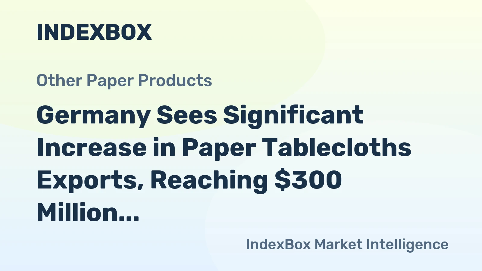 Germany Sees Significant Increase in Paper Tablecloths Exports, Reaching $300 Million in 2023