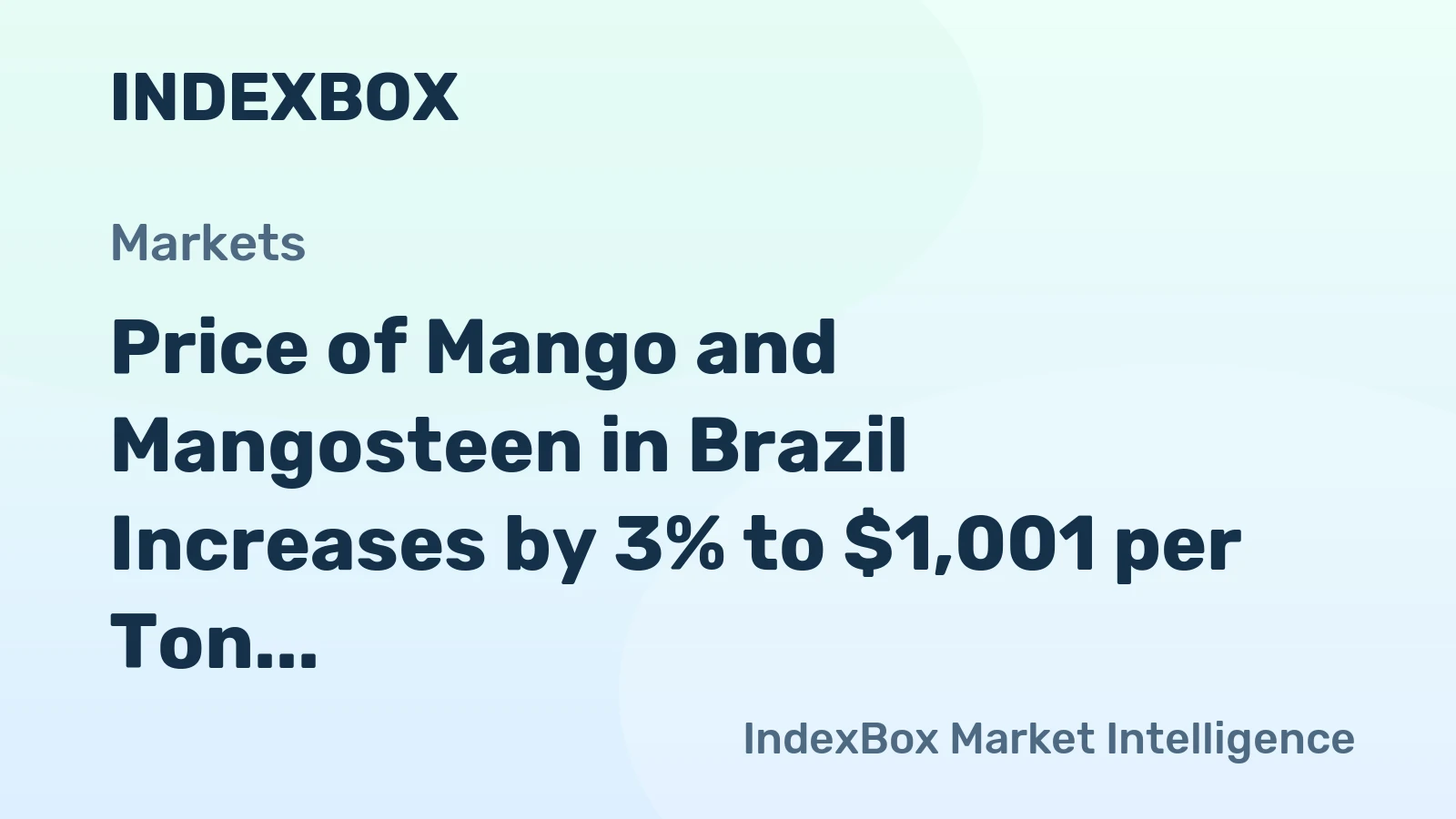 Price of Mango and Mangosteen in Brazil Increases by 3% to $1,001 per Ton