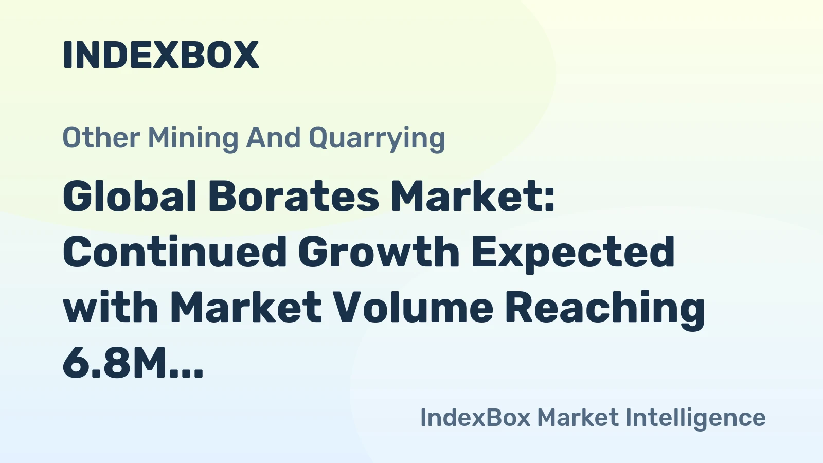 Global Borates Market: Continued Growth Expected with Market Volume Reaching 6.8M Tons and Value Reaching $4.4B by 2035