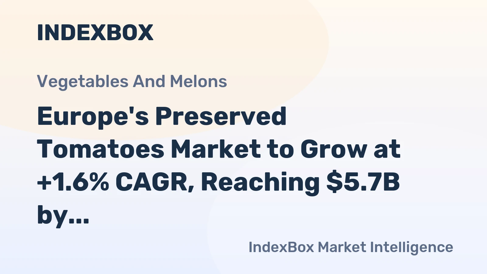 Europe's Preserved Tomatoes Market to Grow at +1.6% CAGR, Reaching $5.7B by 2035