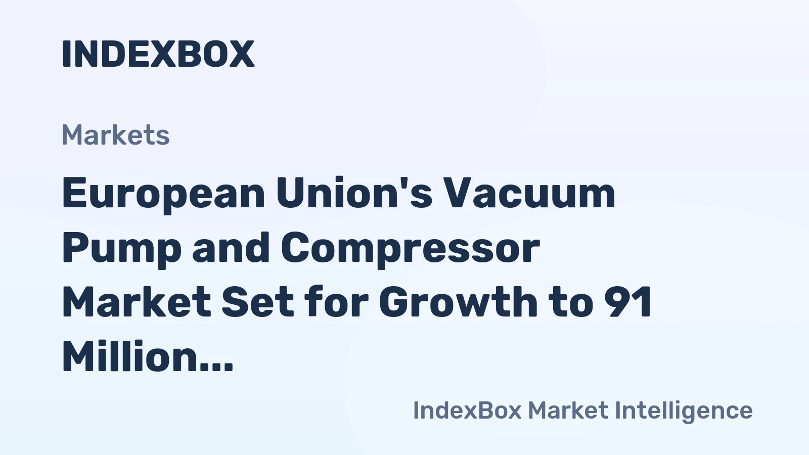 European Union's Vacuum Pump and Compressor Market Set for Growth to 91 Million Units and $11.5 Billion in Value