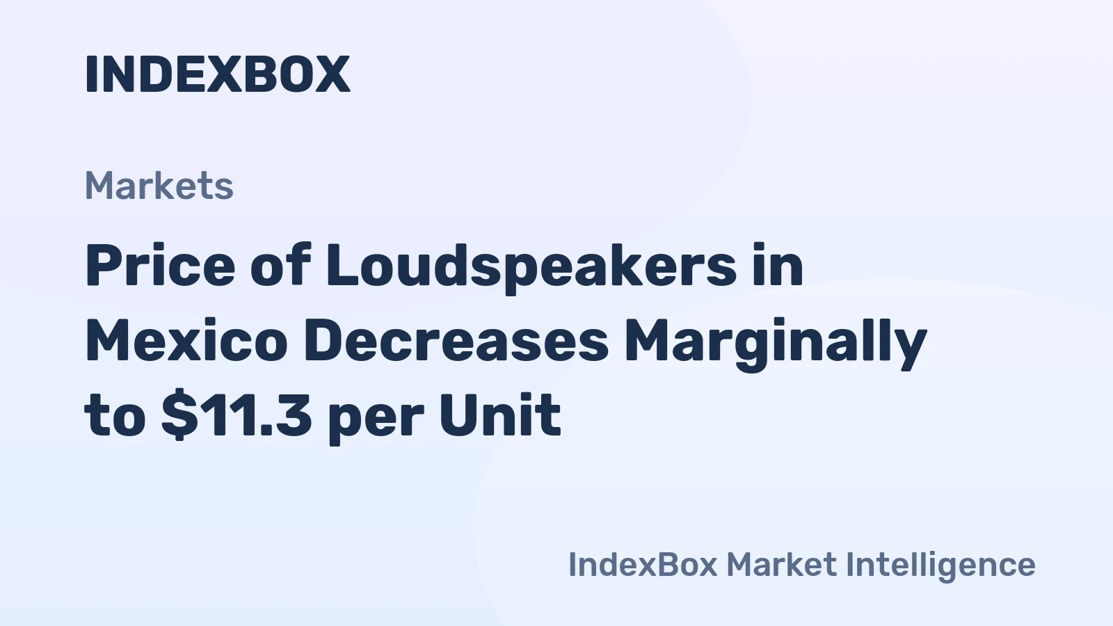 Price of Loudspeakers in Mexico Decreases Marginally to $11.3 per Unit