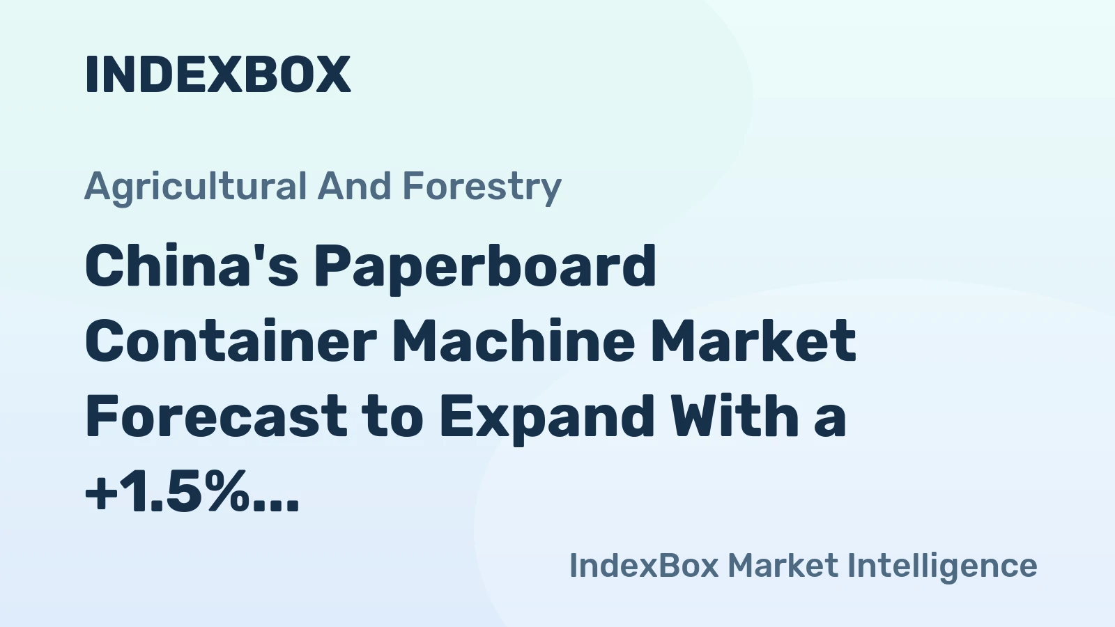 China's Paperboard Container Machine Market Forecast to Expand With a +1.5% CAGR Through 2035