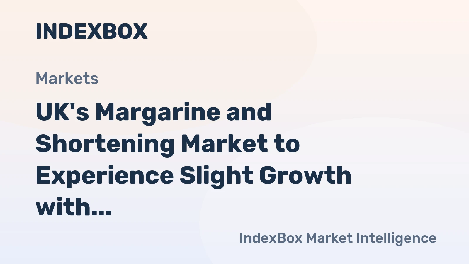 UK's Margarine and Shortening Market to Experience Slight Growth with +0.3% CAGR