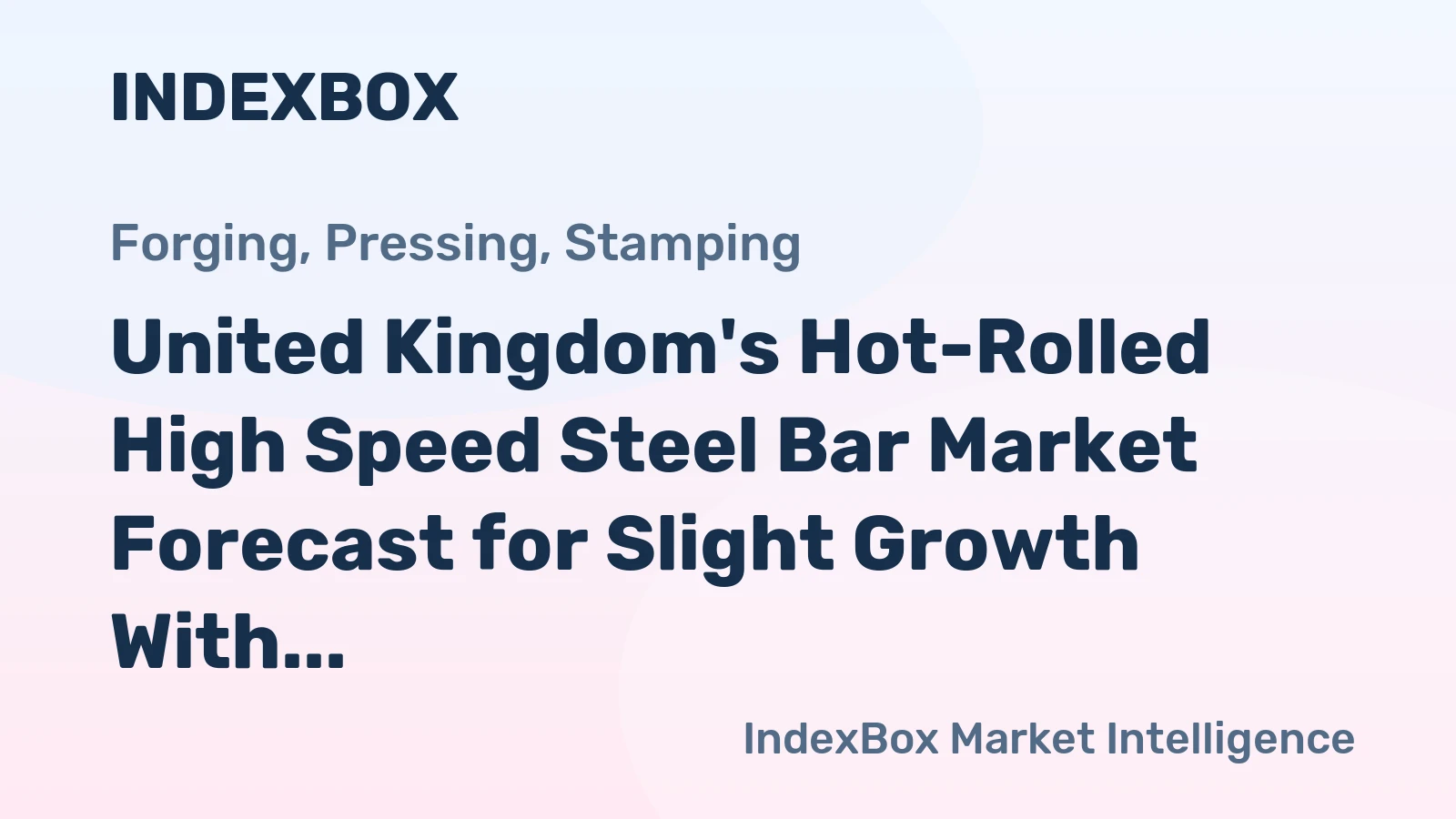 United Kingdom's Hot-Rolled High Speed Steel Bar Market Forecast for Slight Growth With a +0.1% Volume CAGR