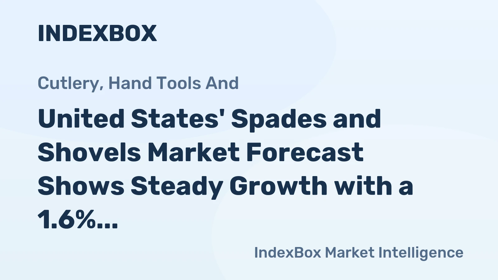 United States' Spades and Shovels Market Forecast Shows Steady Growth with a 1.6% CAGR in Value