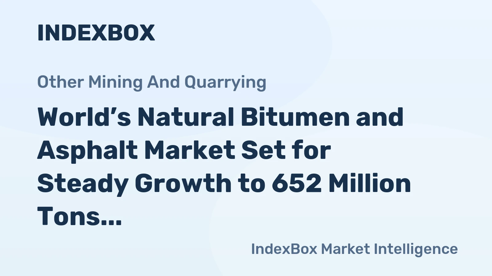 World’s Natural Bitumen and Asphalt Market Set for Steady Growth to 652 Million Tons and $335.3 Billion by 2035