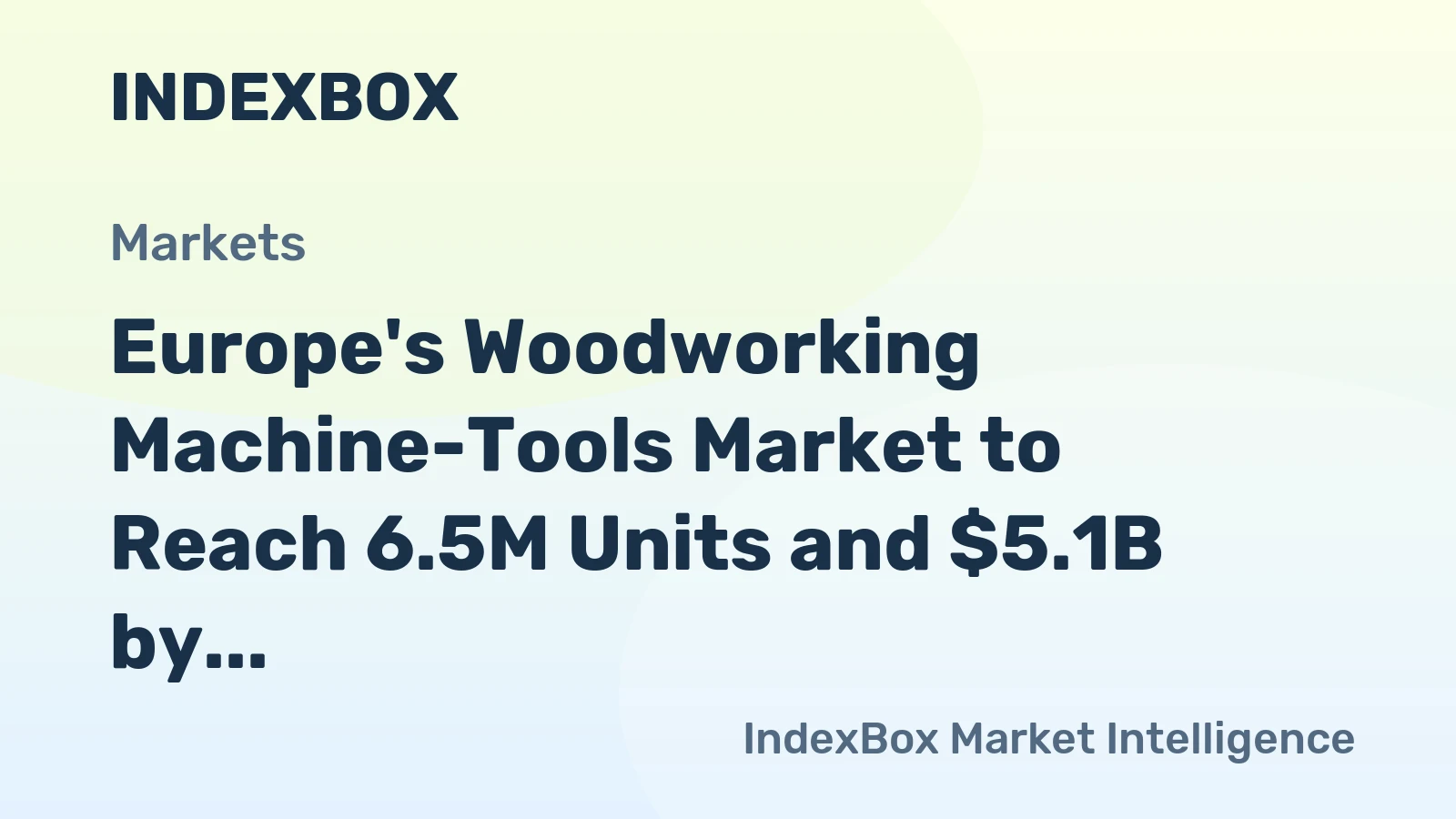 Europe's Woodworking Machine-Tools Market to Reach 6.5M Units and $5.1B by 2035