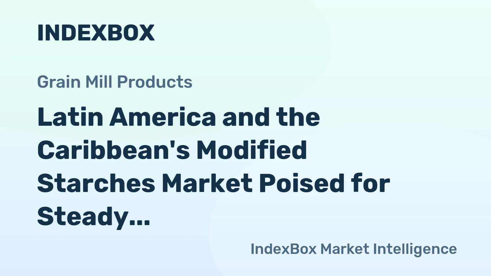 Latin America and the Caribbean's Modified Starches Market Poised for Steady Growth With 0.3% Volume CAGR