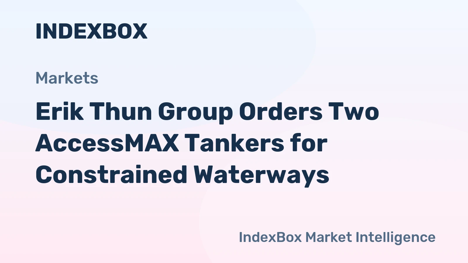Erik Thun Group Orders Two AccessMAX Tankers for Constrained Waterways