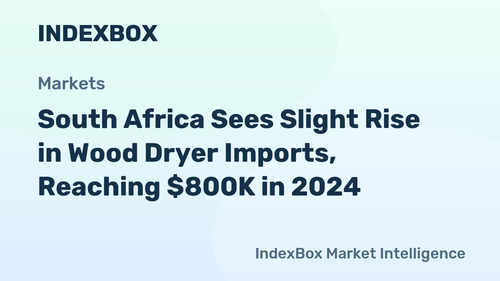 South Africa Sees Slight Rise in Wood Dryer Imports, Reaching $800K in 2024