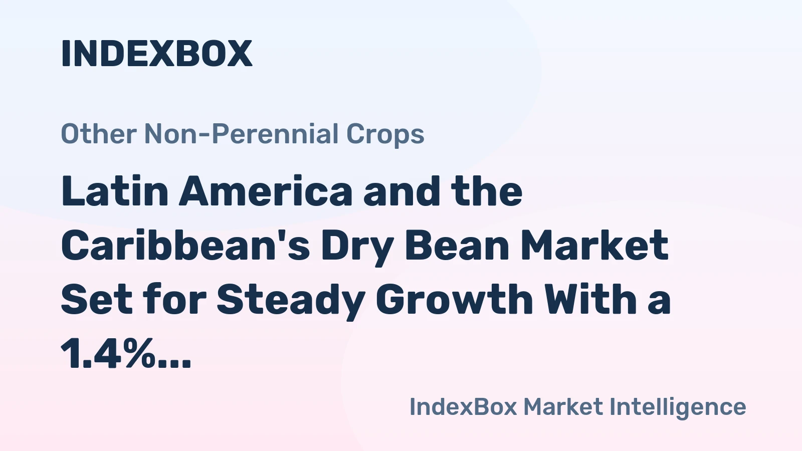 Latin America and the Caribbean's Dry Bean Market Set for Steady Growth With a 1.4% CAGR in Value