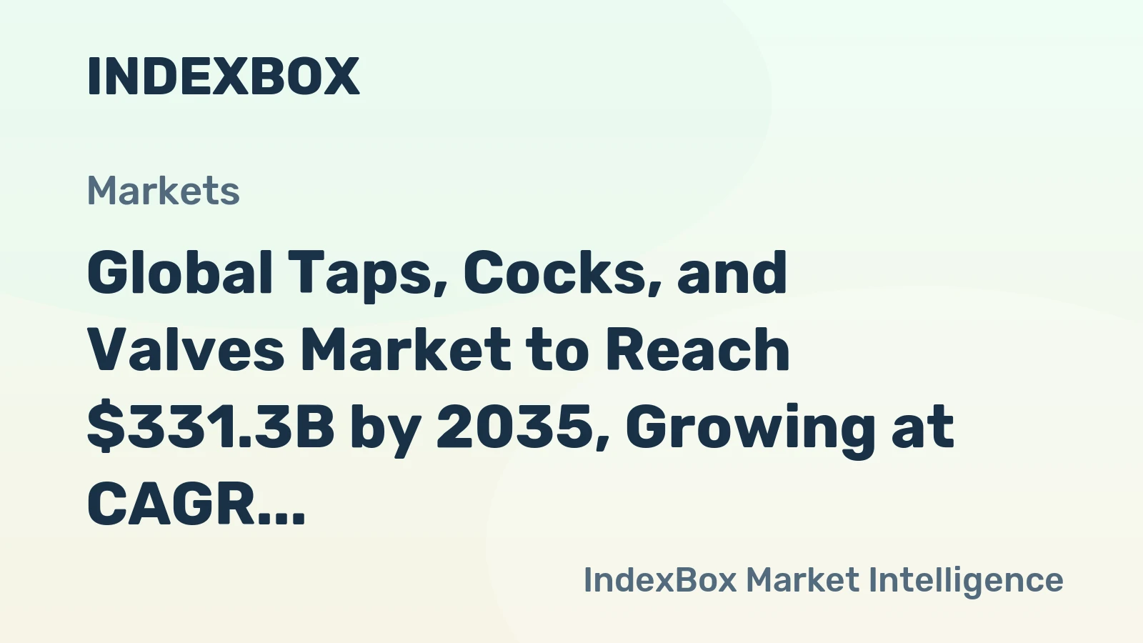 Global Taps, Cocks, and Valves Market to Reach $331.3B by 2035, Growing at CAGR of +3.1%